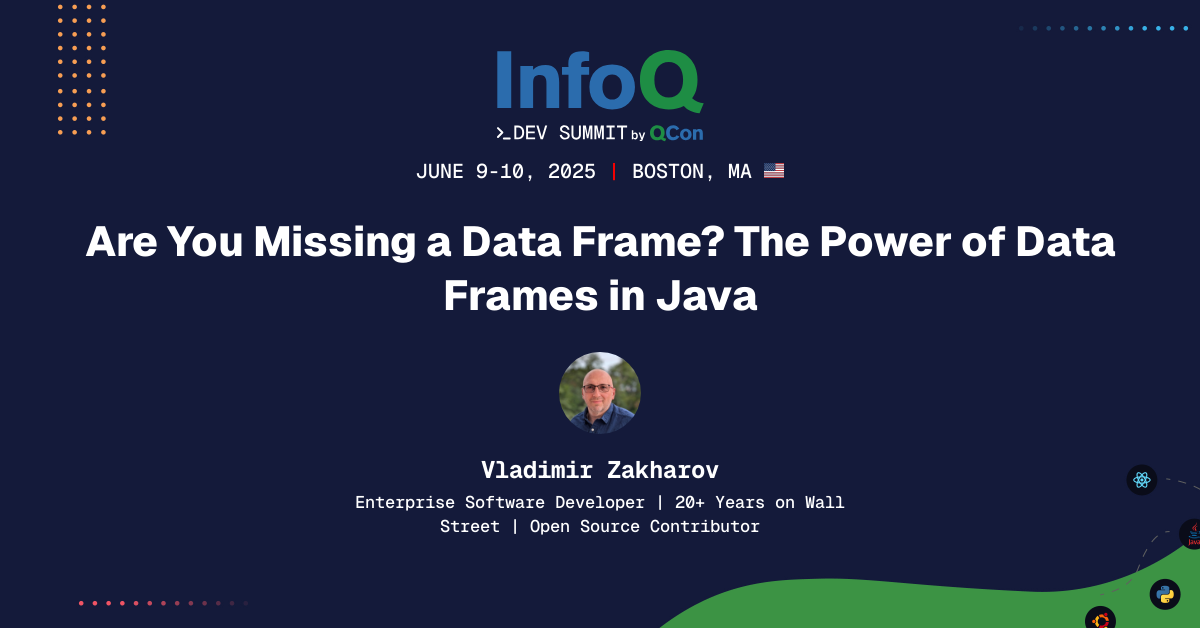 InfoQ Dev Summit Boston 2025 | Are You Missing a Data Frame? The Power of Data Frames in Java