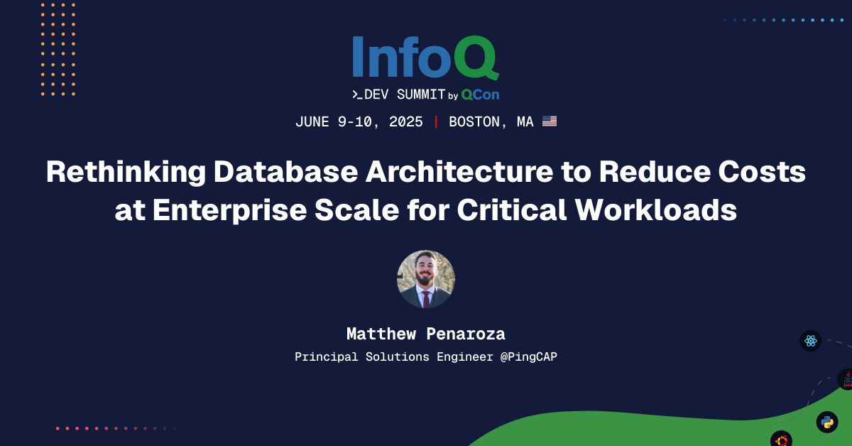 InfoQ Dev Summit Boston 2025 | Rethinking Database Architecture to ...