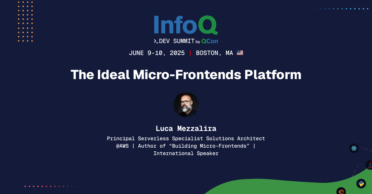 InfoQ Dev Summit Boston 2025 | The Ideal Micro-Frontends Platform