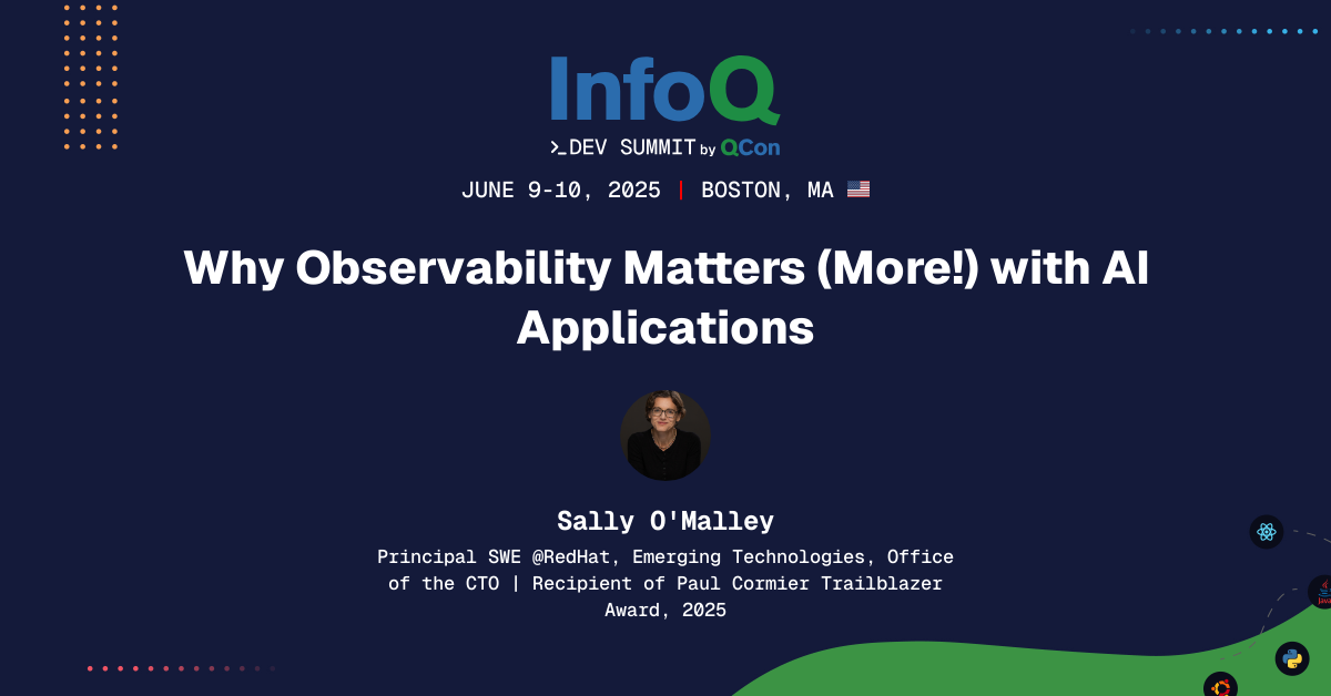 InfoQ Dev Summit Boston 2025 | Why Observability Matters (More!) with AI Applications